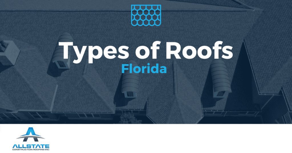 Different Types Of Roofs In Florida | Allstate Construction Roofing